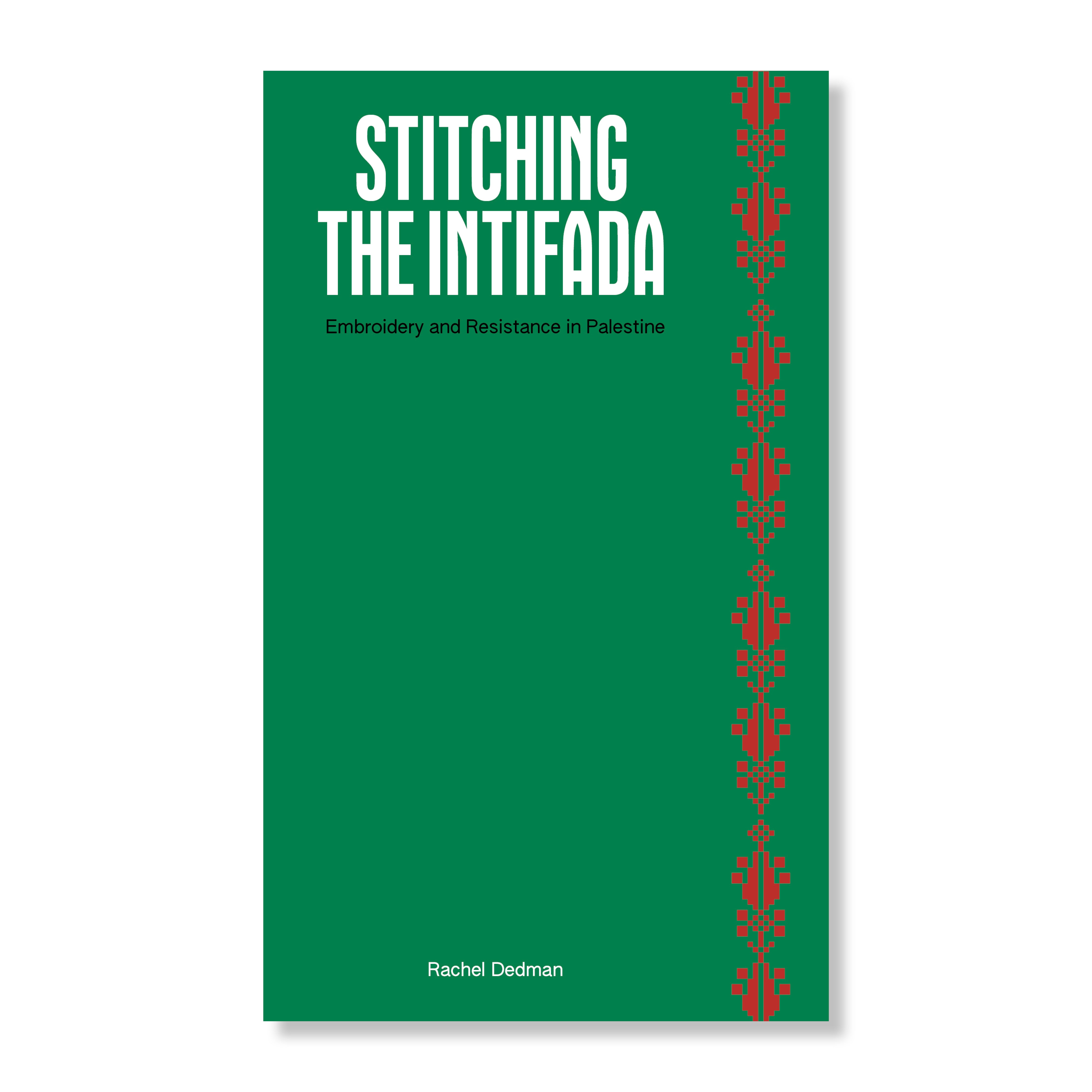 Stitching the Intifada: Embroidery and Resistance in Palestine – Common ...
